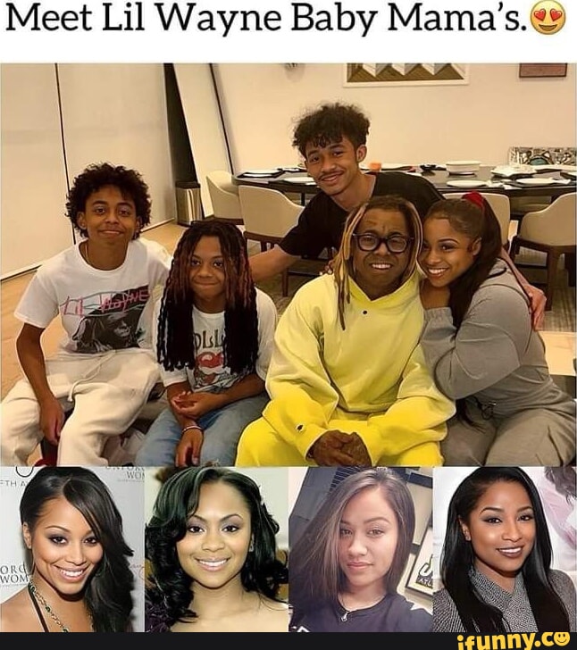 Meet Lil Wayne Baby Mama's.@ - iFunny