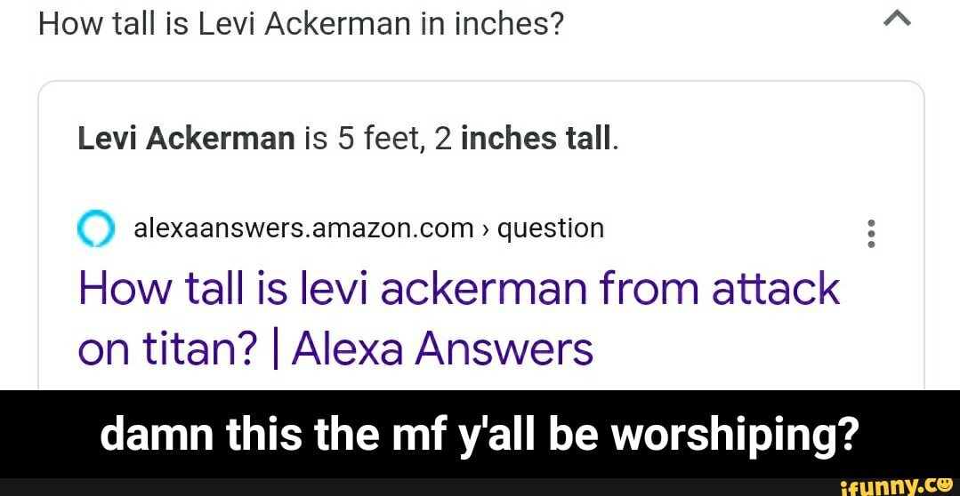How tall is Levi Ackerman in inches? Levi Ackerman is 5 feet, 2 inches ...