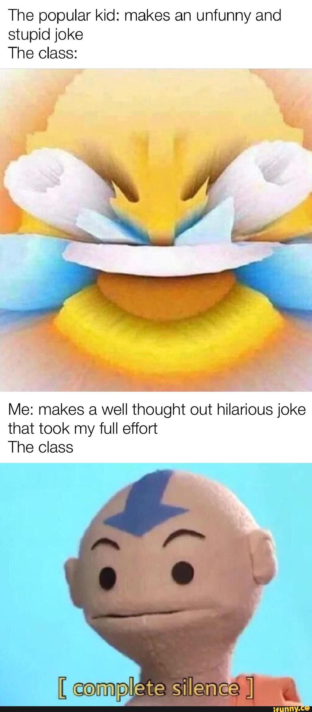 The popular kid: makes an unfunny and stupid joke The Class: Me: makes ...