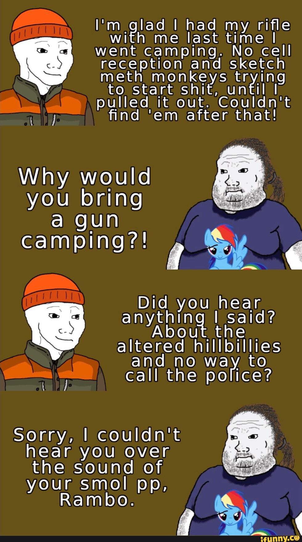 I'm glad I had my rifle with me last time I went camping. No cell ...