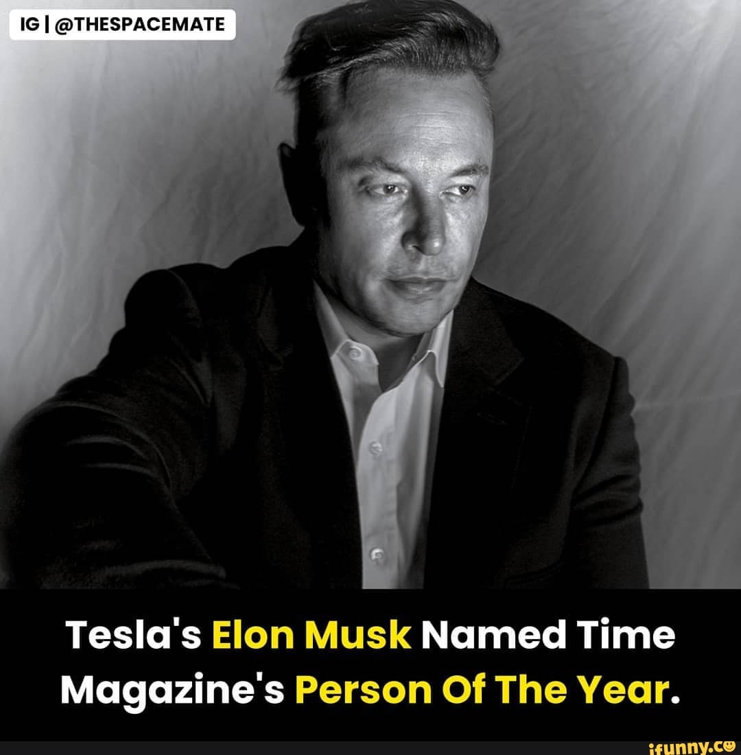IG I @THESPACEMATE Tesla's Elon Musk Named Time Magazine's Person Of ...