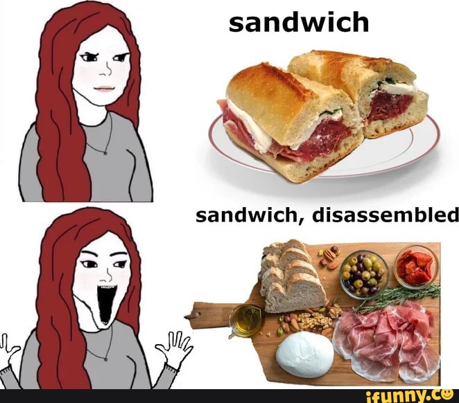 Sancwich memes. Best Collection of funny Sancwich pictures on iFunny