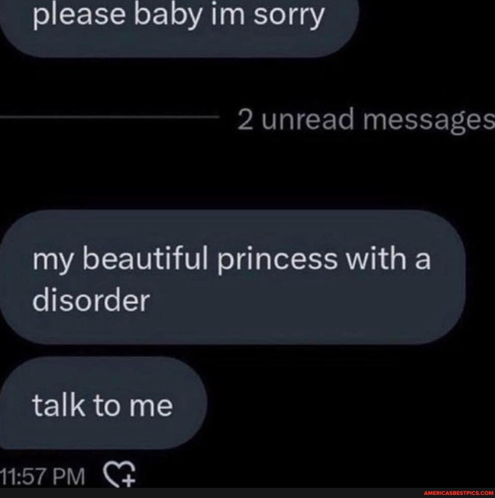 Please baby im sorry 2 unread messages my beautiful princess with a ...