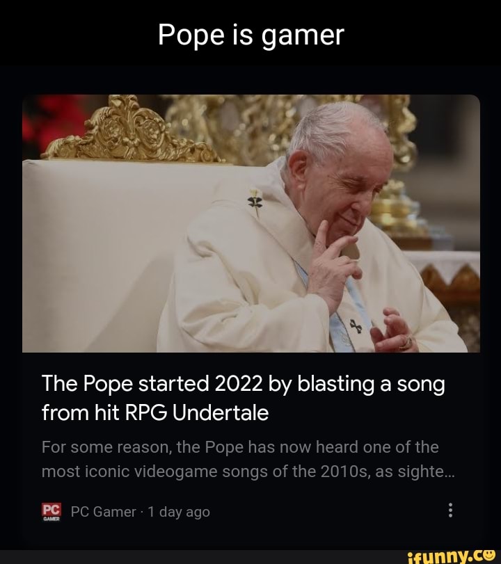 Pope is gamer The Pope started 2022 by blasting a song from hit RPG ...