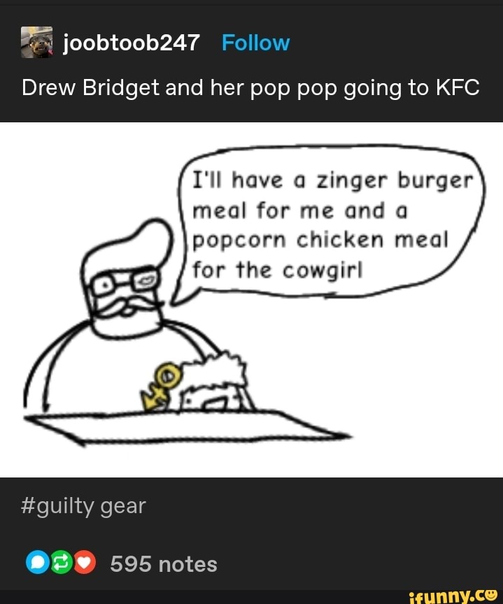 Drew Bridget and her pop pop going to KFC I'll have a zinger burger ...