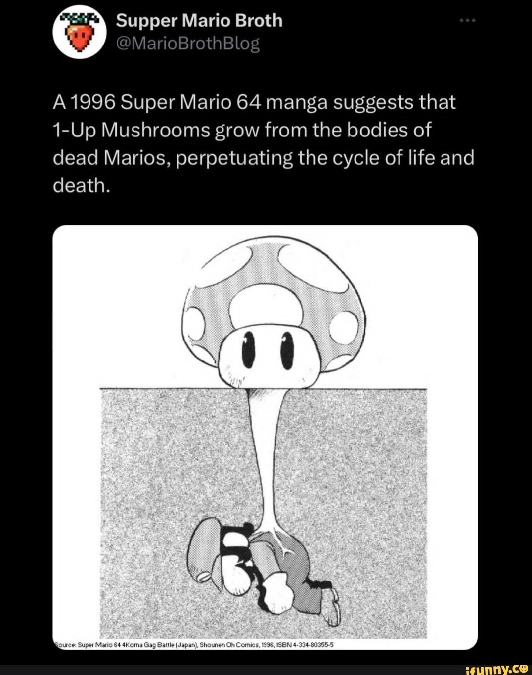 Supper Mario Broth A 1996 Super Mario 64 manga suggests that 1-Up Mushrooms grow from the bodies ...