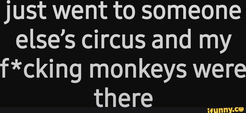Circus memes. Best Collection of funny Circus pictures on iFunny
