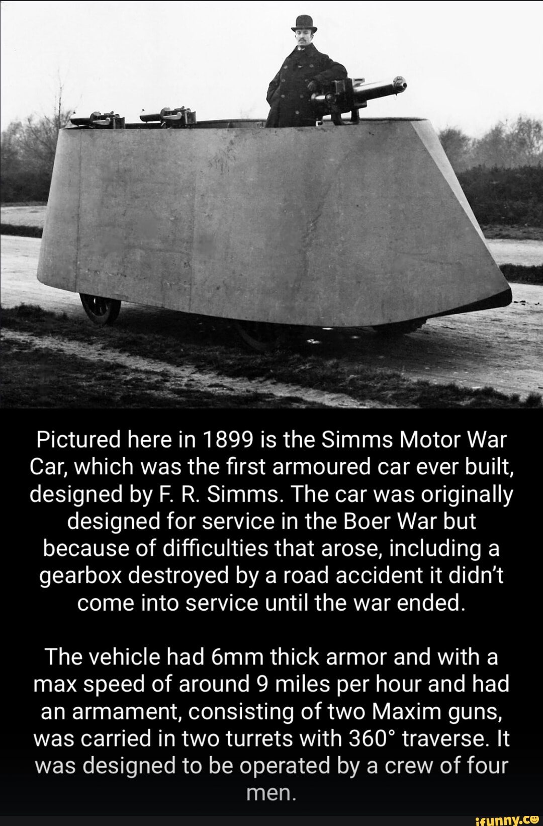 Pictured here in 1899 is the Simms Motor War Car, which was the first ...