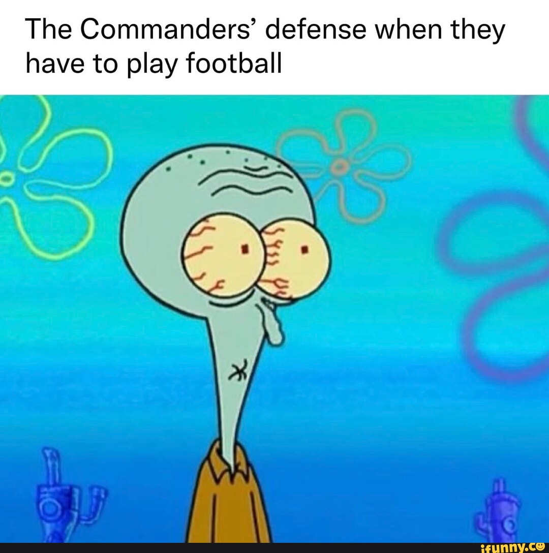 The Commanders' defense when they have to play football - iFunny