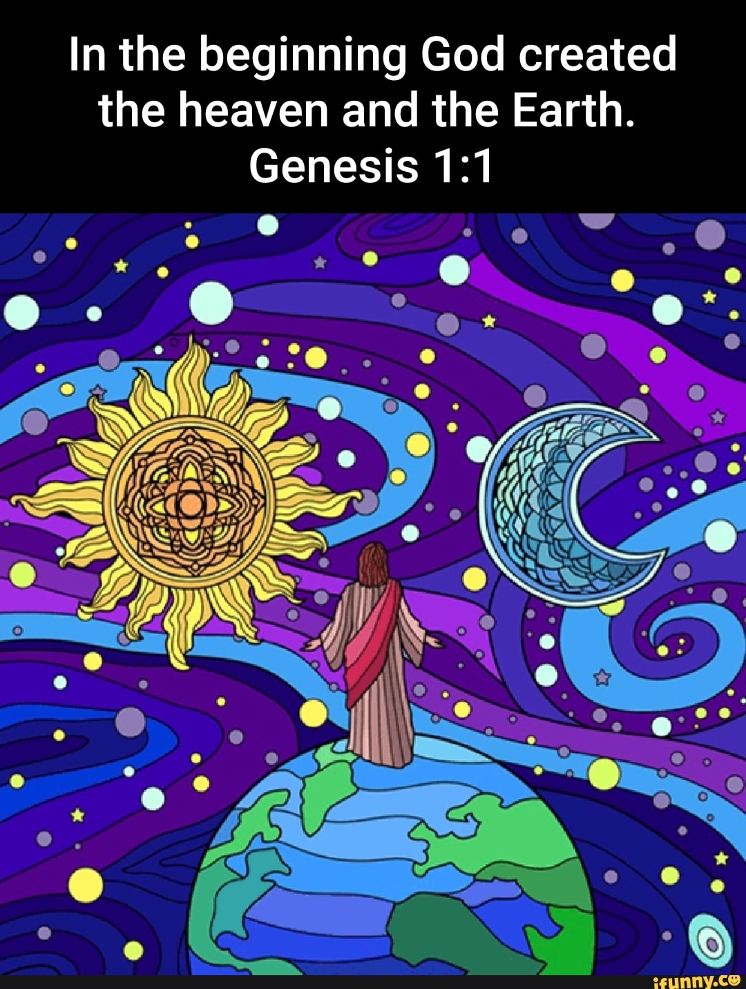 In the beginning God created the heaven and the Earth Genesis - iFunny