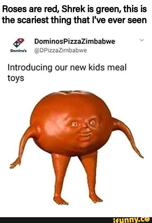 Roses are red, Shrek is green, this is the scariest thing that I've ...