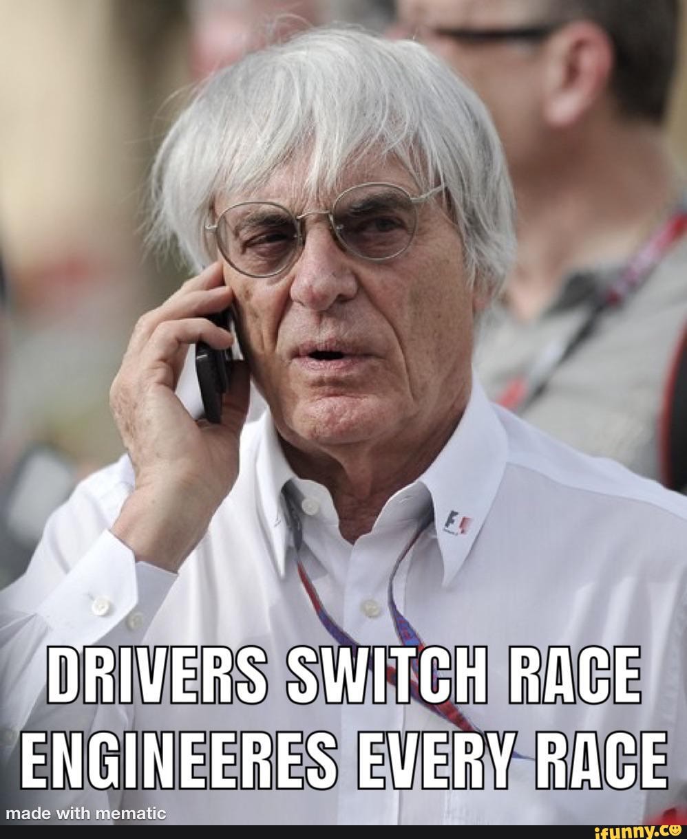 DRIVERS SWITCH RACE ENGINEERES EVERY RACE - iFunny