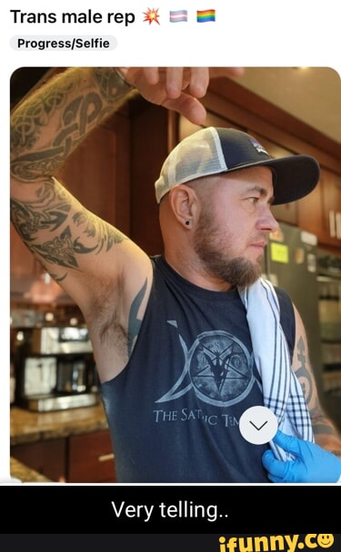 Trans male rep Very telling - iFunny