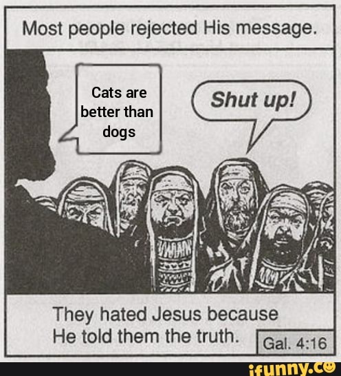 Most people rejected His message. They hated Jesus because He told them ...