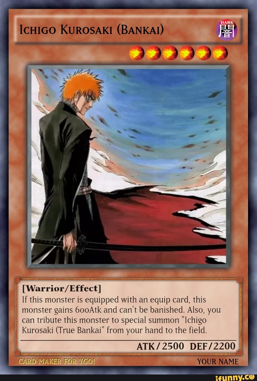 IcHIGO KUROSAXI (BANKAI) If this monster is equipped with an equip card ...