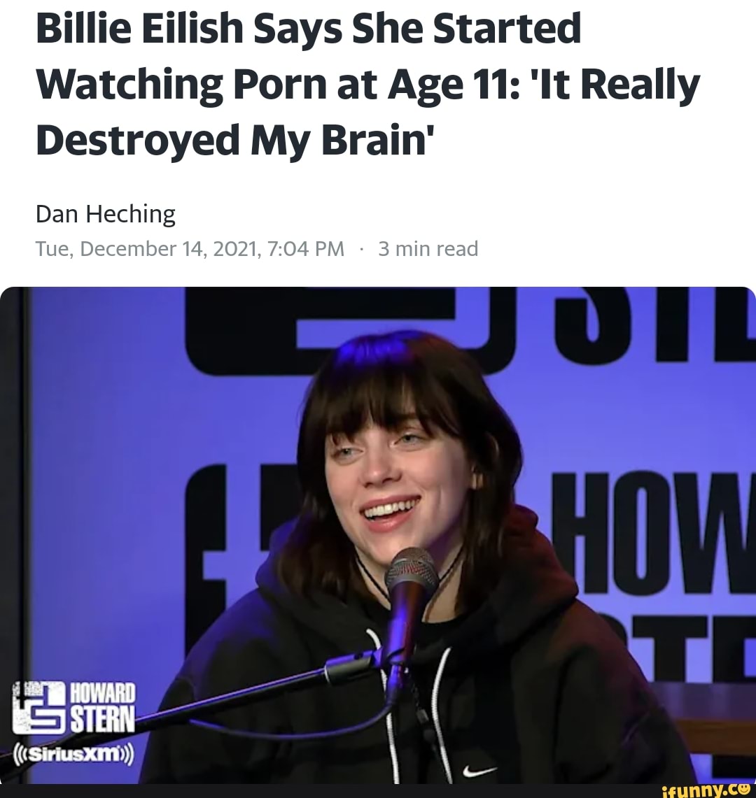 Billie Eilish Says She Started Watching Porn at Age 11: 'It Really ...