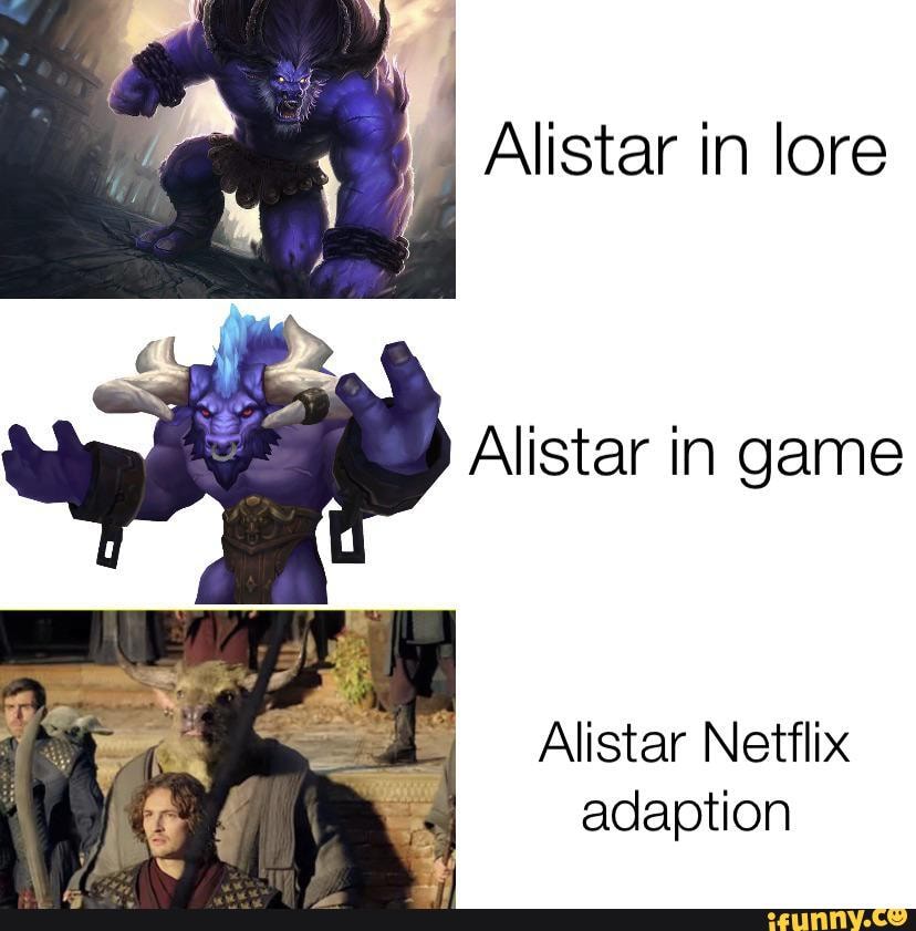 Alistar in lore Alistar in game Alistar Netflix adaption - iFunny
