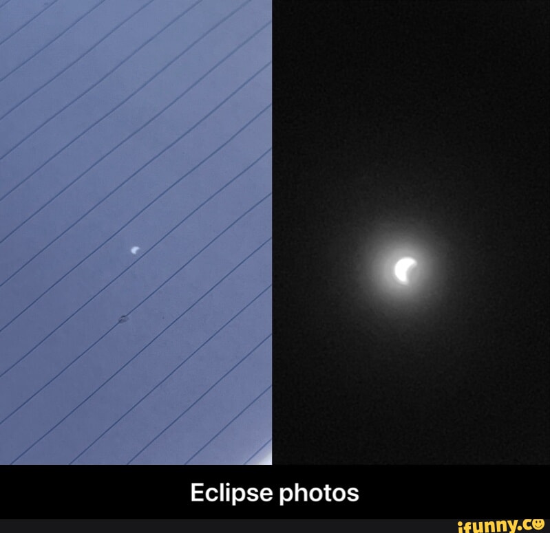 Eclipse photos Eclipse photos - iFunny