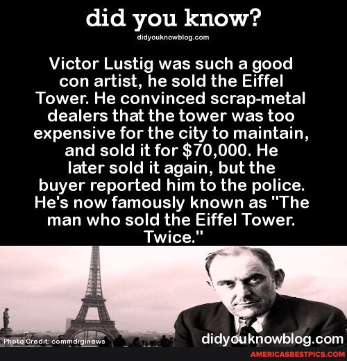 Did you know? Victor Lustig was such a good con artist, he sold the ...