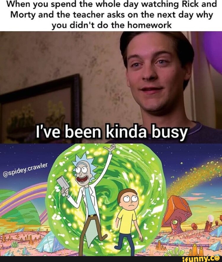 When You Spend The Whole Day Watching Rick And Morty And The Teacher
