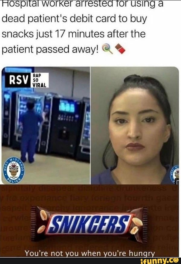 TOr USING dead patient's debit card to buy snacks just 17 minutes after ...