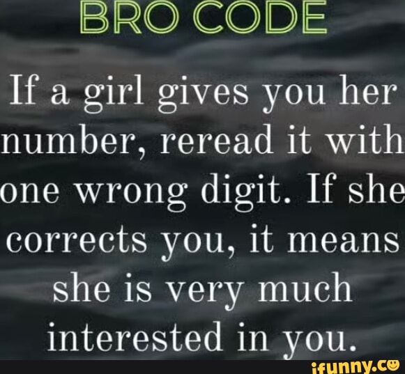 BRO CODE If a girl gives you her number, reread it with one wrong digit ...