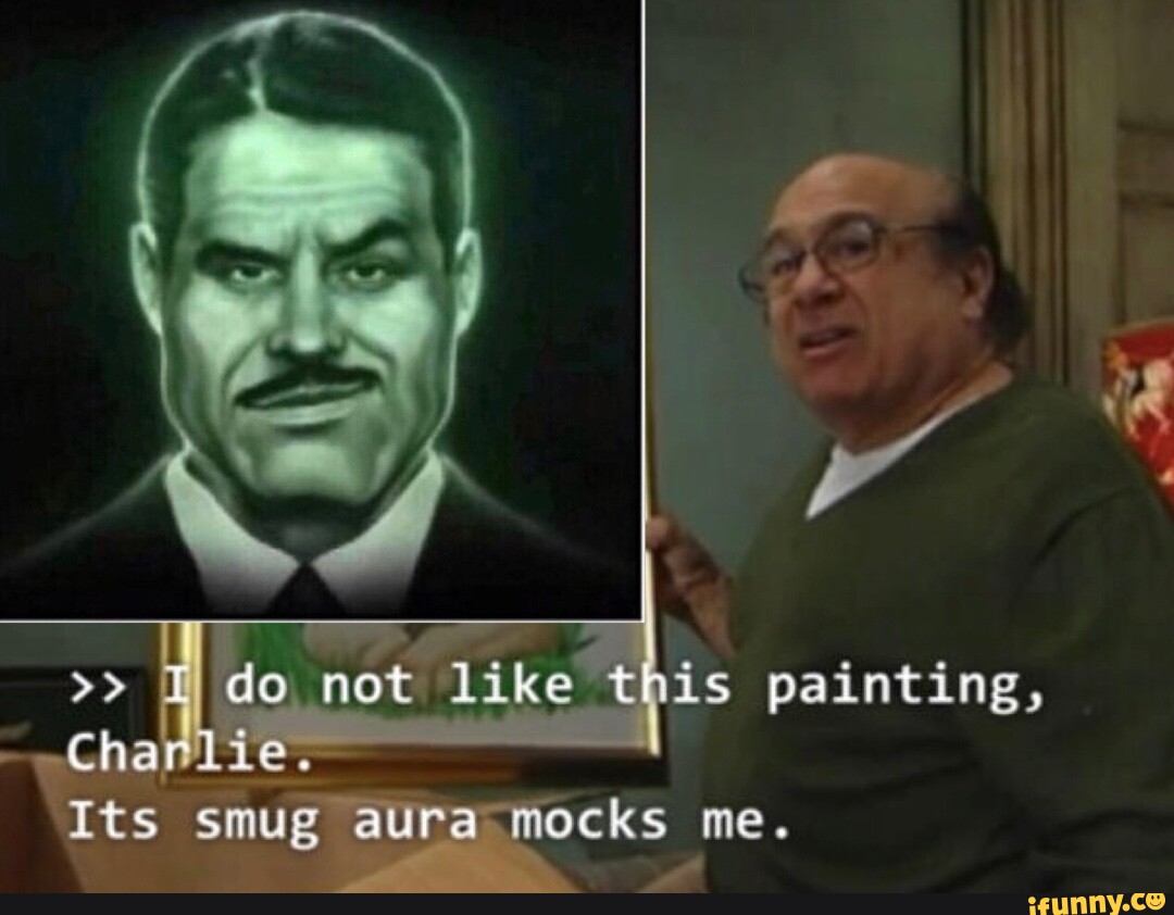 Do not like painting, I Charlie. Its smug aura mocks me. - iFunny