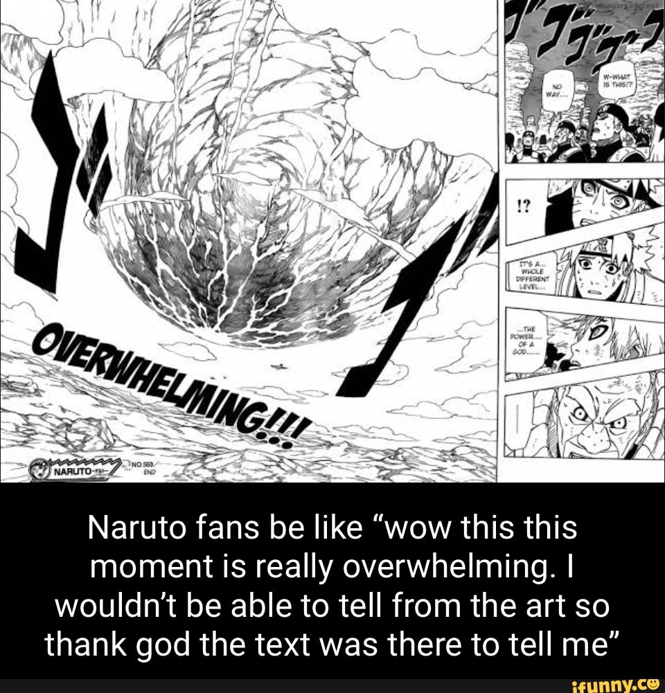 Naruto fans be like "wow this this moment is really overwhelming. I ...