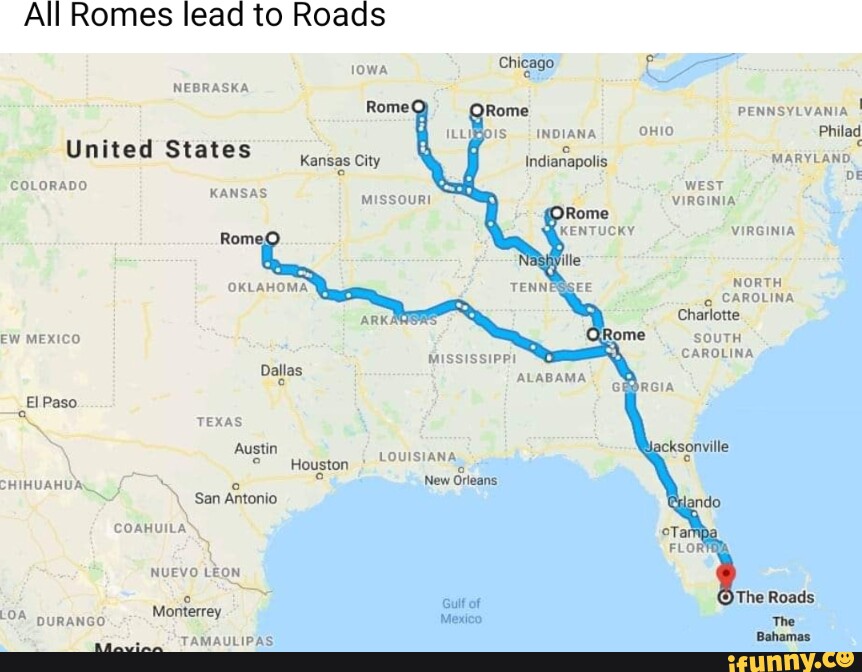 All Romes lead to Roads 1OWA Chicago NEBRASKA RomeO ORome PENNSYLVANIA ...