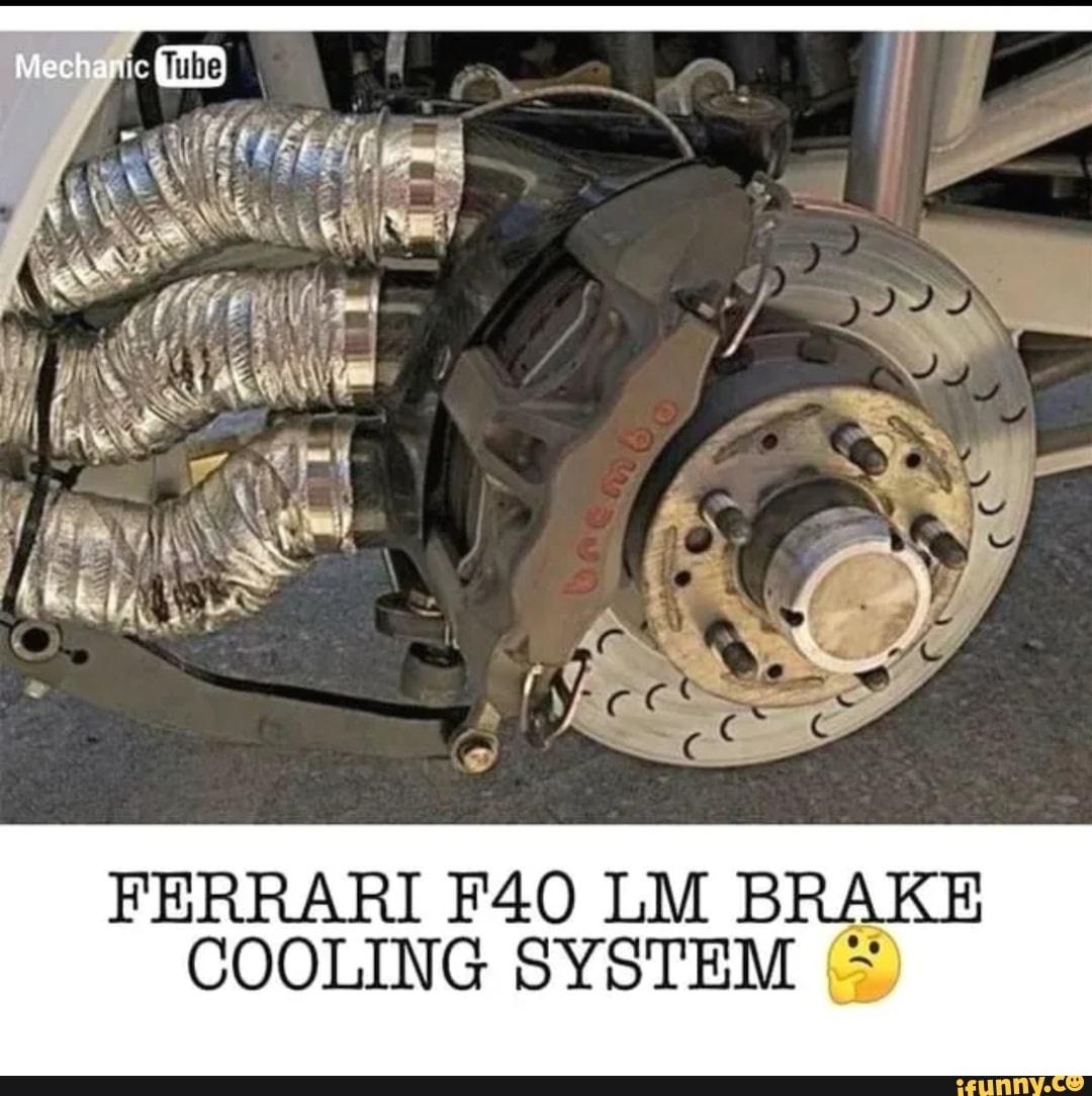 Mech Tube ll may. FERRARI LM BRAKE COOLING SYSTEM - iFunny