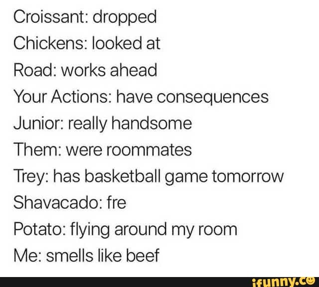 Croissant: dropped Chickens: looked at Road: works ahead Your Actions ...
