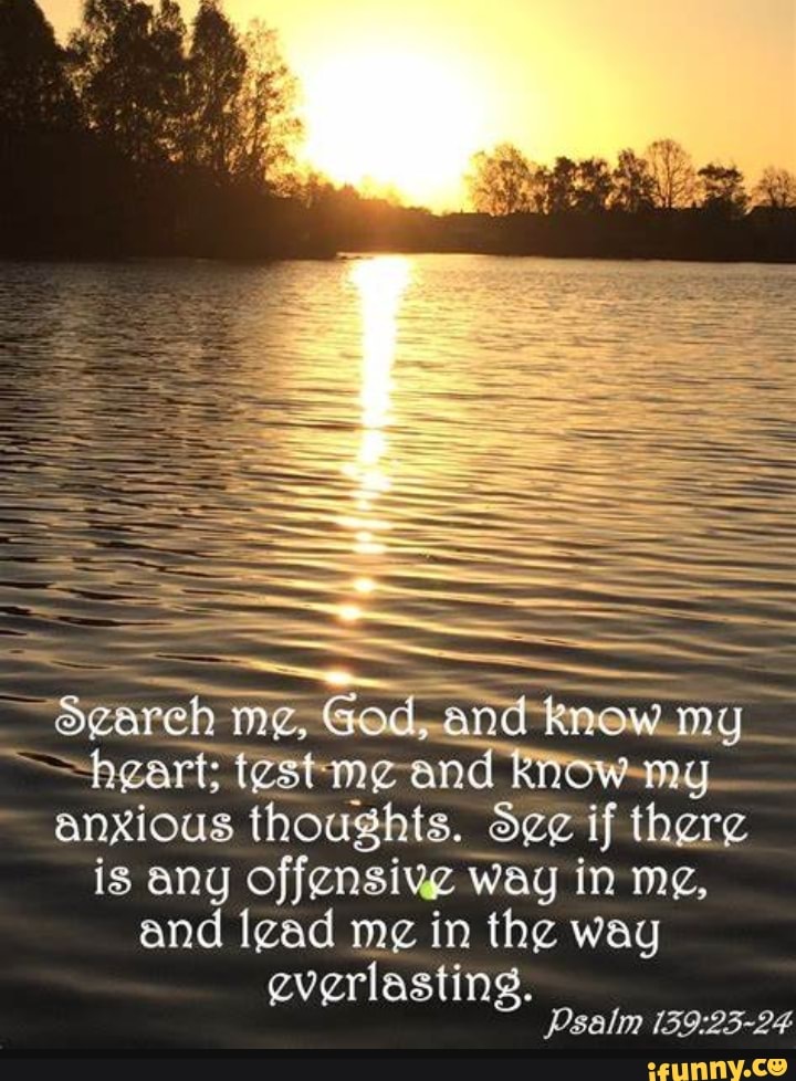 SSS== Sgareh God, and knew my heart: test-me and ma anxious thoughts ...