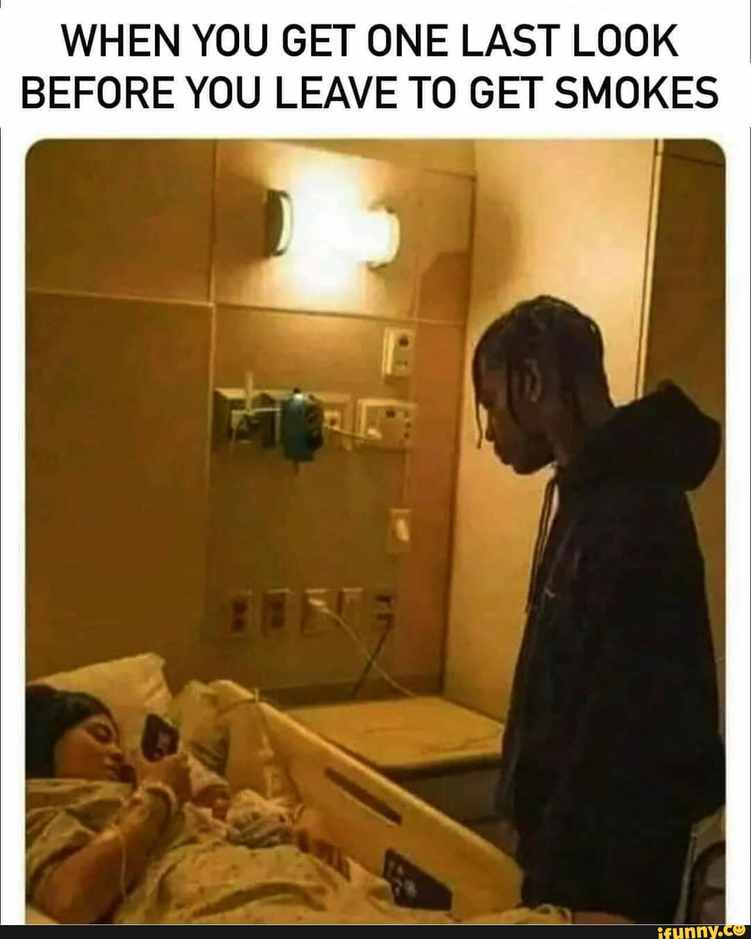 WHEN YOU GET ONE LAST LOOK BEFORE YOU LEAVE TO GET SMOKES - iFunny