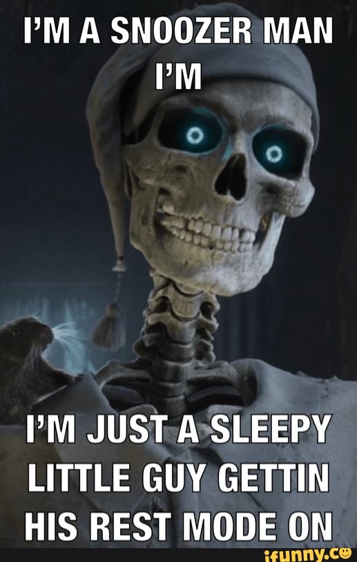 A SNOOZER MAN rM JUST A SLEEPY PM LITTLE GUY GETTIN HIS REST MODE ON ...