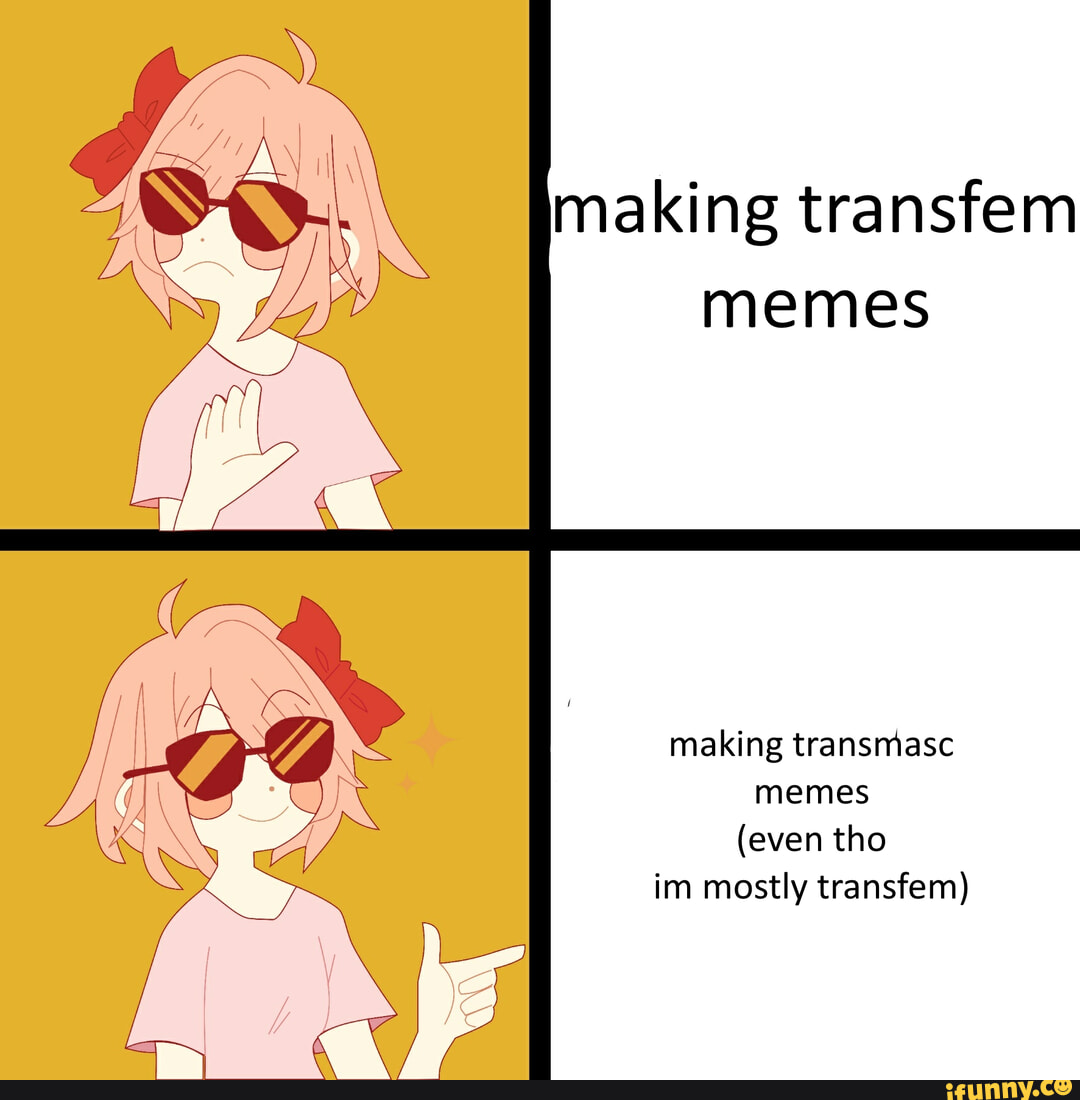 Egg_irl - making transfem memes making transmasc memes (even tho im ...