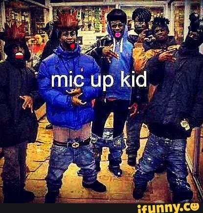 Mic up kid - iFunny