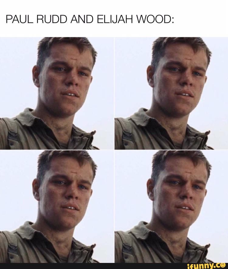 PAUL RUDD AND ELIJAH WOOD: - iFunny