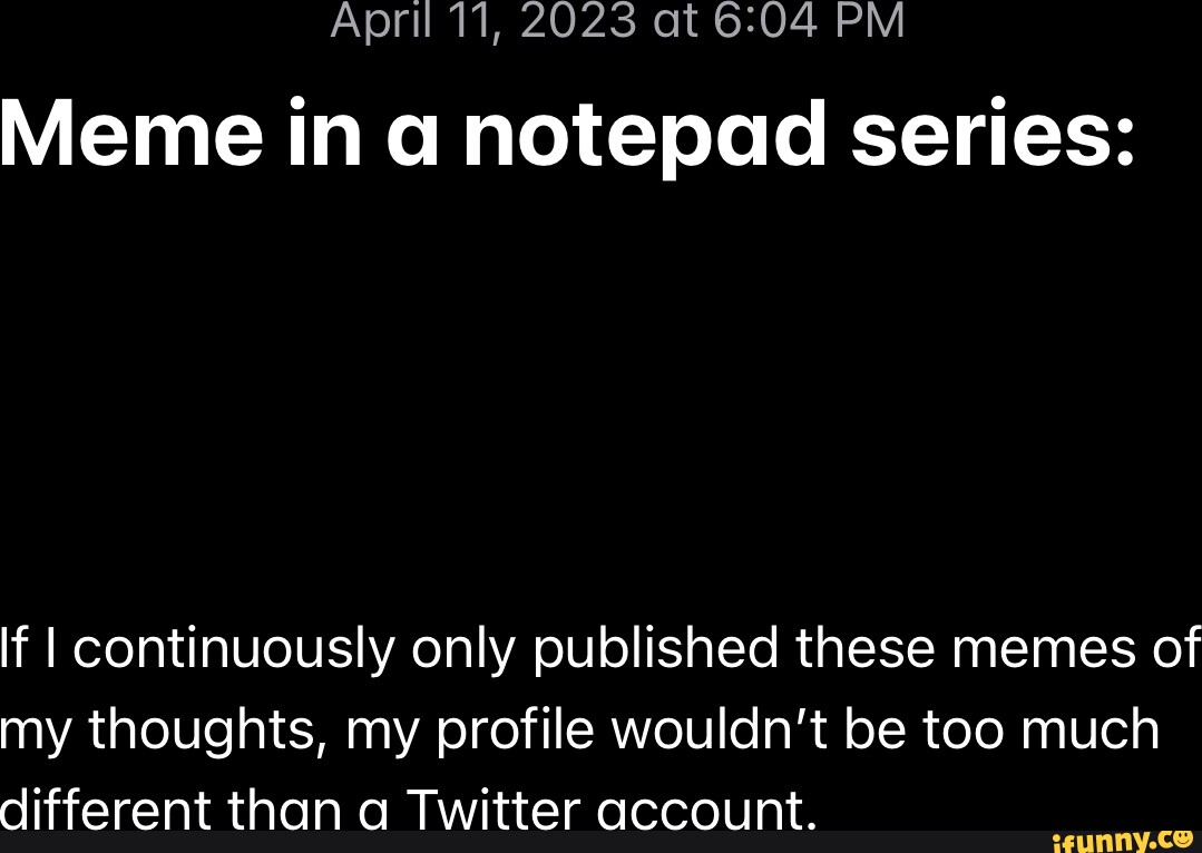 Notepad memes. Best Collection of funny Notepad pictures on iFunny