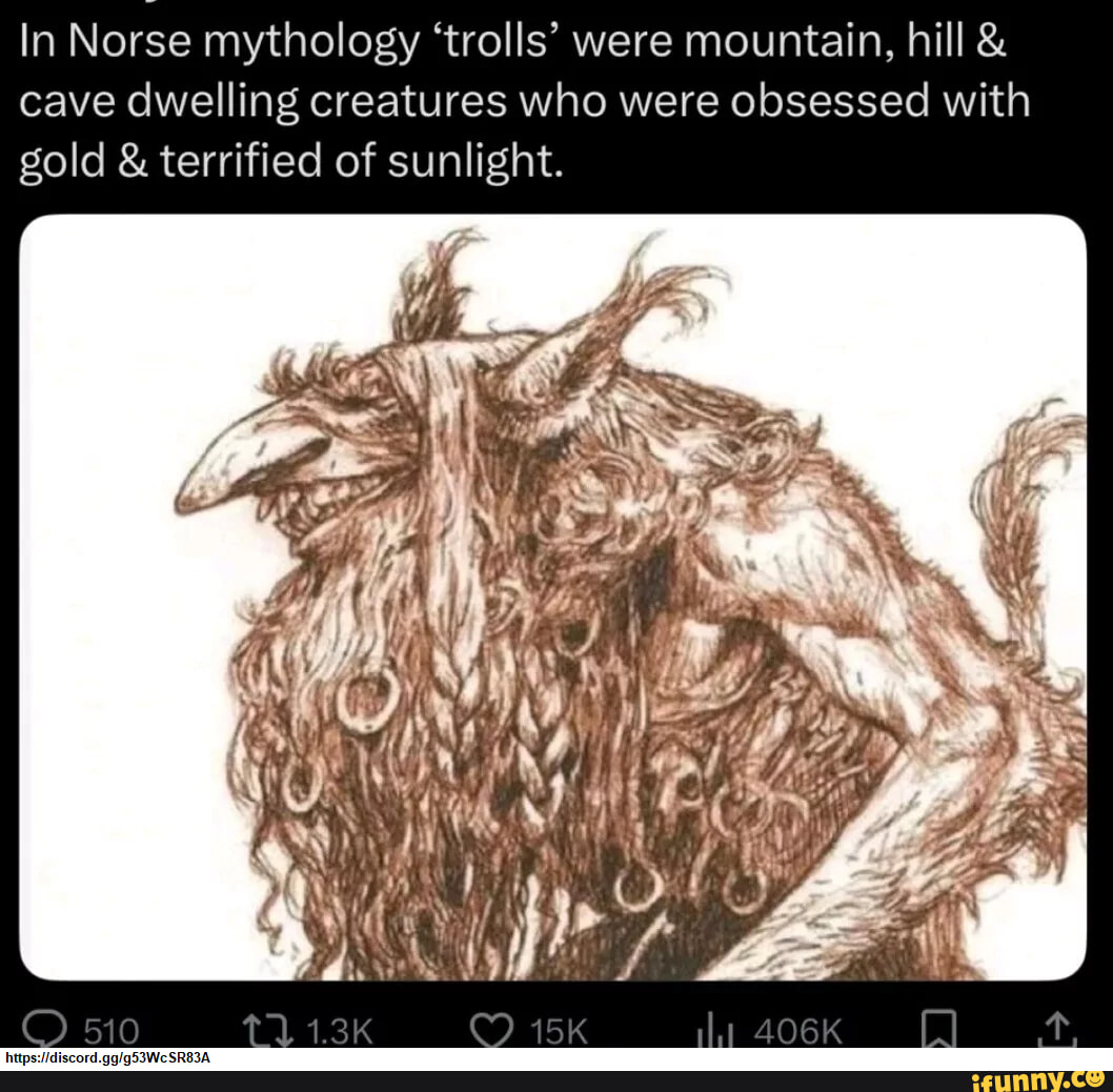 In Norse mythology 'trolls' were mountain, hill & cave dwelling ...