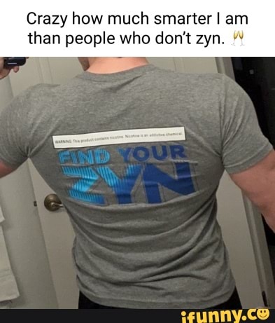 Zyn memes. Best Collection of funny Zyn pictures on iFunny