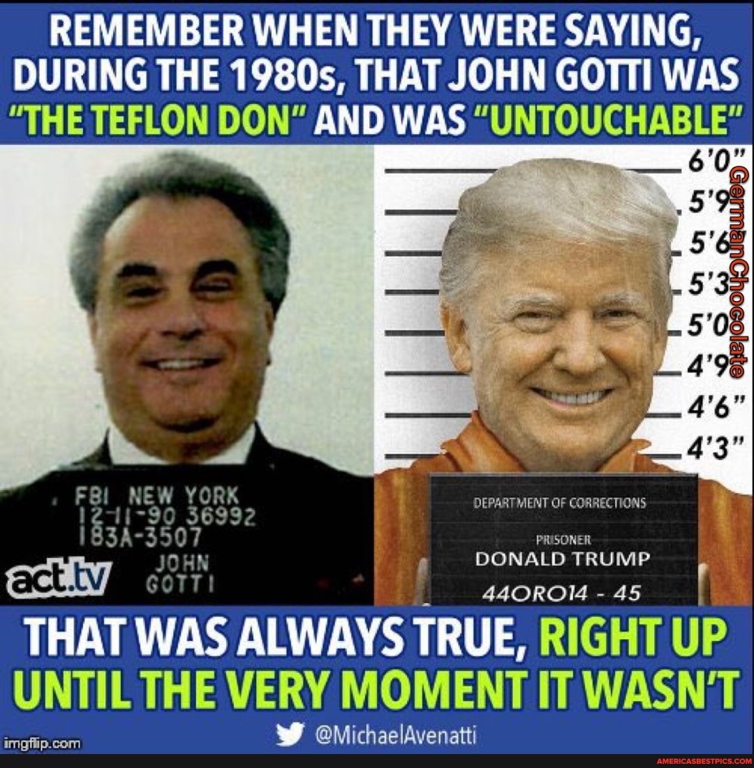 REMEMBER WHEN THEY WERE SAYING, DURING THE 1980s, THAT JOHN GOTTI WAS ...