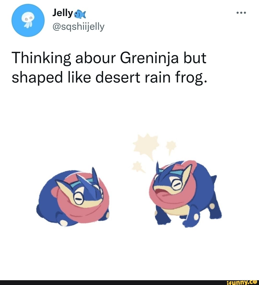 Thinking abour Greninja but shaped like desert rain frog. - iFunny