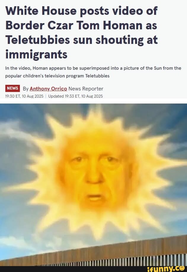 White House posts video of Border Czar Tom Homan as Teletubbies sun ...