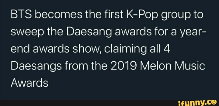 BTS becomes the first K-Pop group to sweep the Daesang awards for a year- end awards show ...