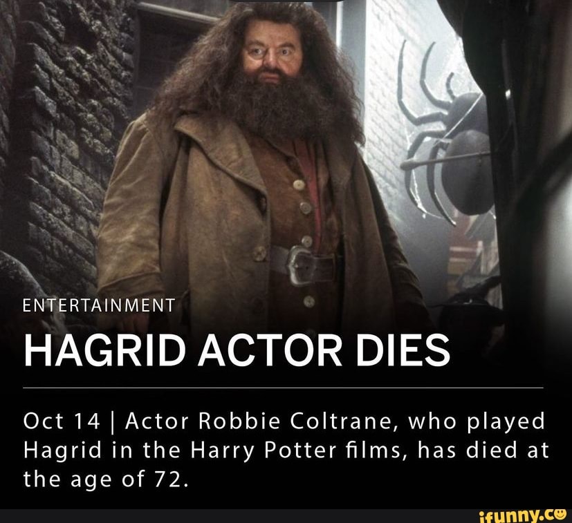 ENTERTAINMENT HAGRID ACTOR DIES Oct 14 I Actor Robbie Coltrane, who ...