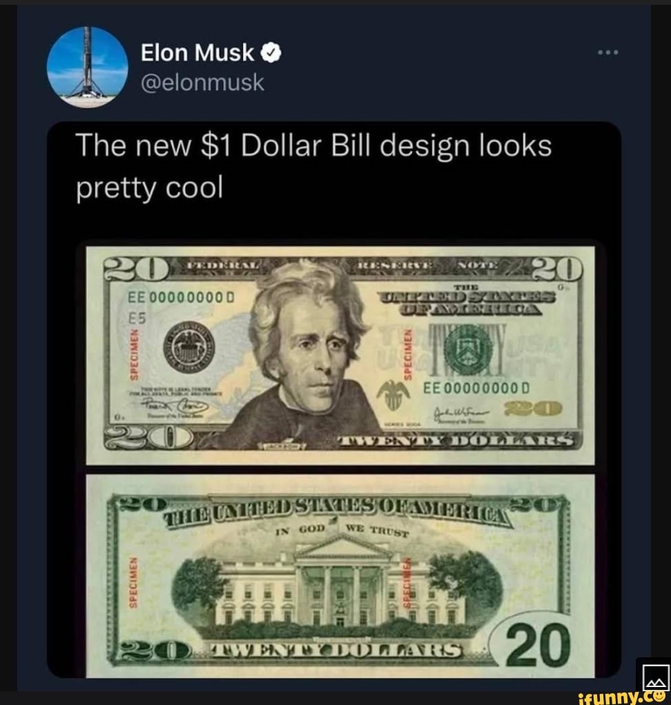 Elon Musk @elonmusk The new $1 Dollar Bill design looks pretty cool 20 ...