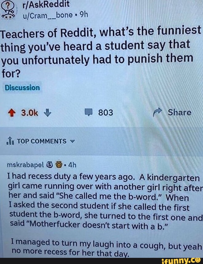 UfCram__bone Teachers of Reddit, what's the funniest thing you've heard ...