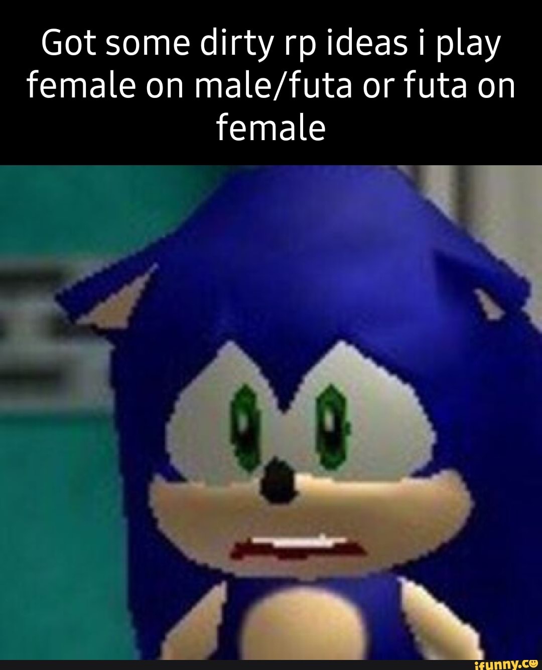 Got some dirty rp ideas play female on or futa on female - iFunny