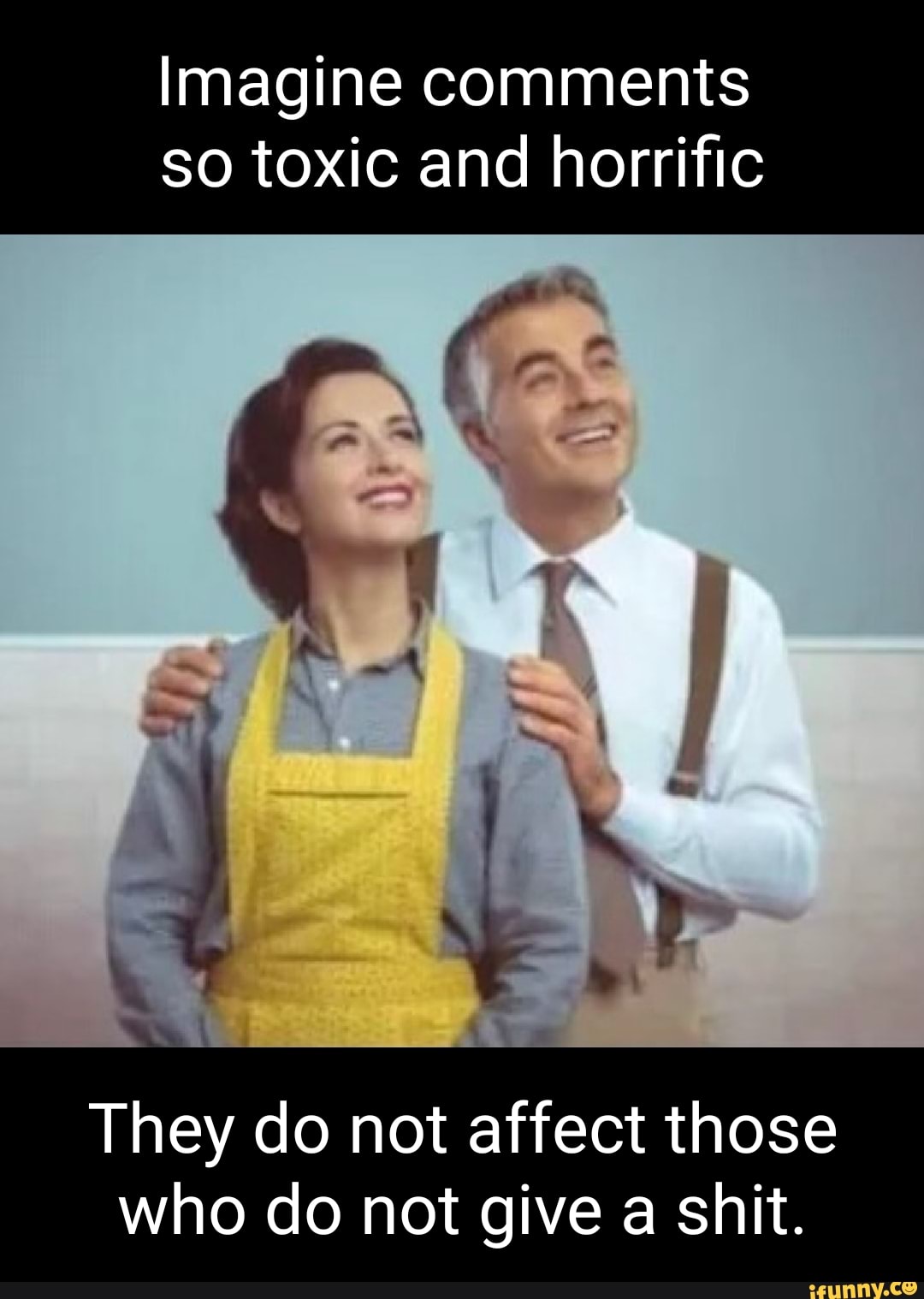 Imagine comments so toxic and horrific They do not affect those who do ...