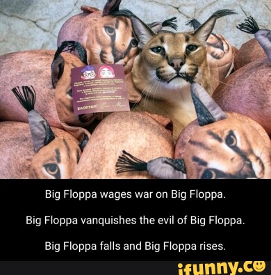Big Floppa wages war on Big Floppa. Big Floppa vanquishes the evil of ...